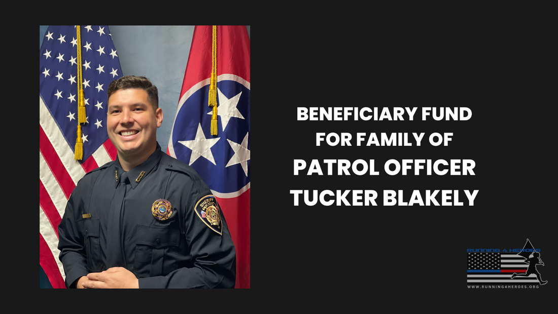 Patrol Officer Tucker Blakely – Running 4 Heroes Inc.